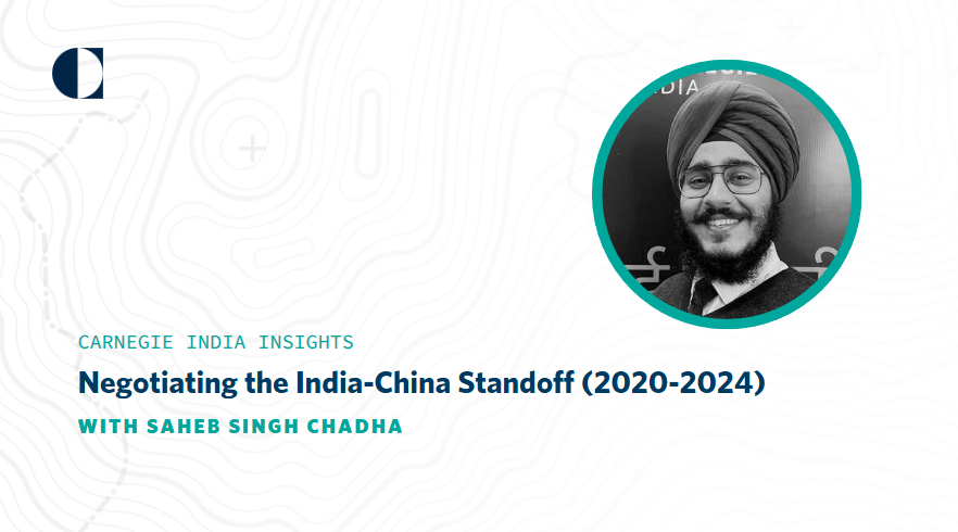 Negotiating the India-China Standoff (2020-2024) | Insights with Saheb Singh Chadha | Carnegie ...